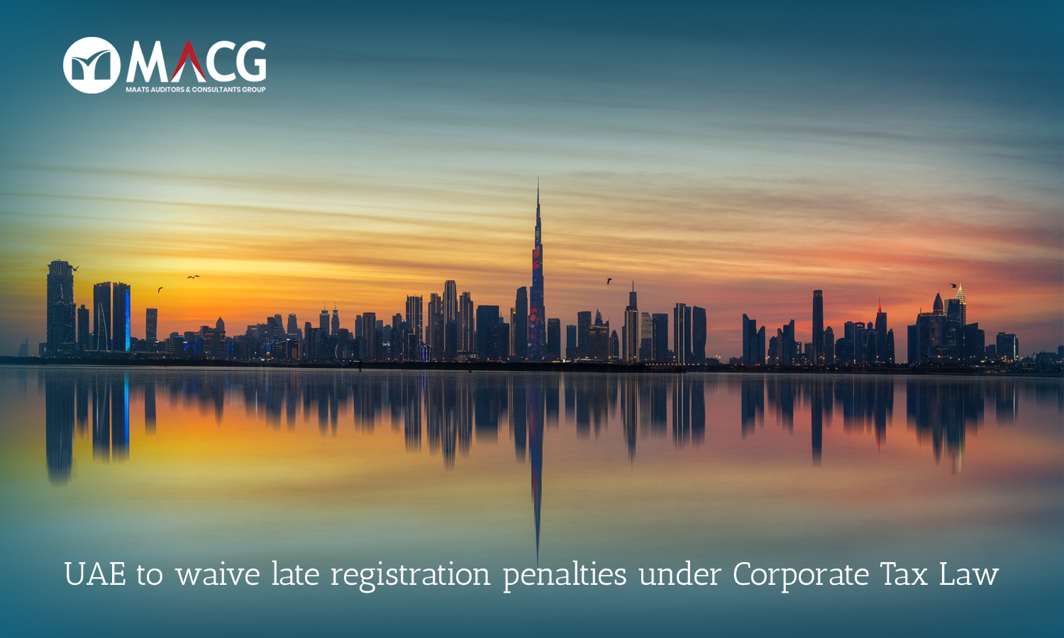 UAE to waive late registration Penalties Under Corporate Tax Law